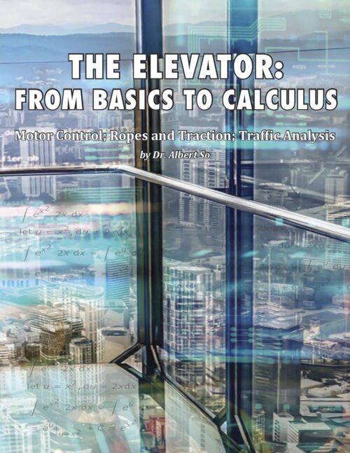THE ELEVATOR: FROM BASICS TO CALCULUS - Motor Control; Ropes and Traction; Traffic Analysis ...