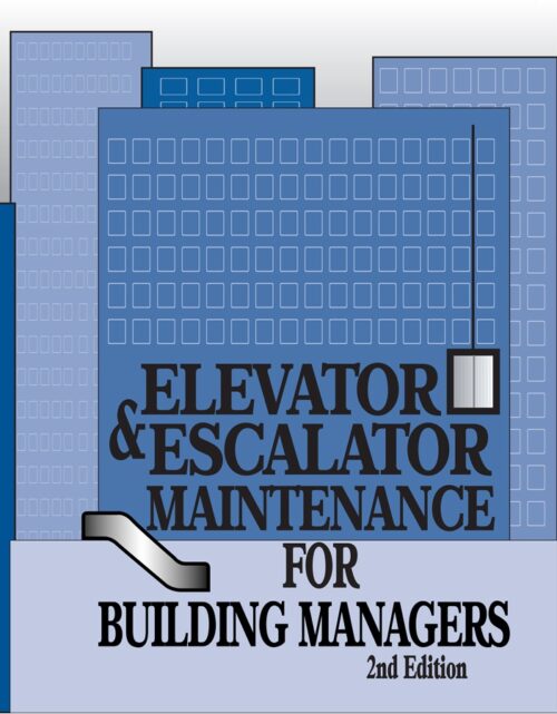 Elevator & Escalator Maintenance for Building Managers, 2nd Edition ...